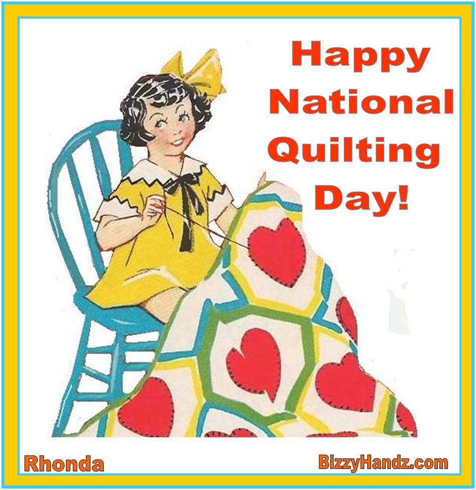 Happy National Quilting Day – Bizzy Handz – Rhonda Embs